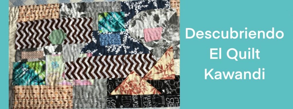 Descubriendo El Arte Del Quilt Kawandi