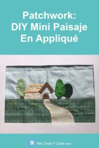 Patchwork: Mini Paisaje Applique -Tutorial - Ale Cose y cose